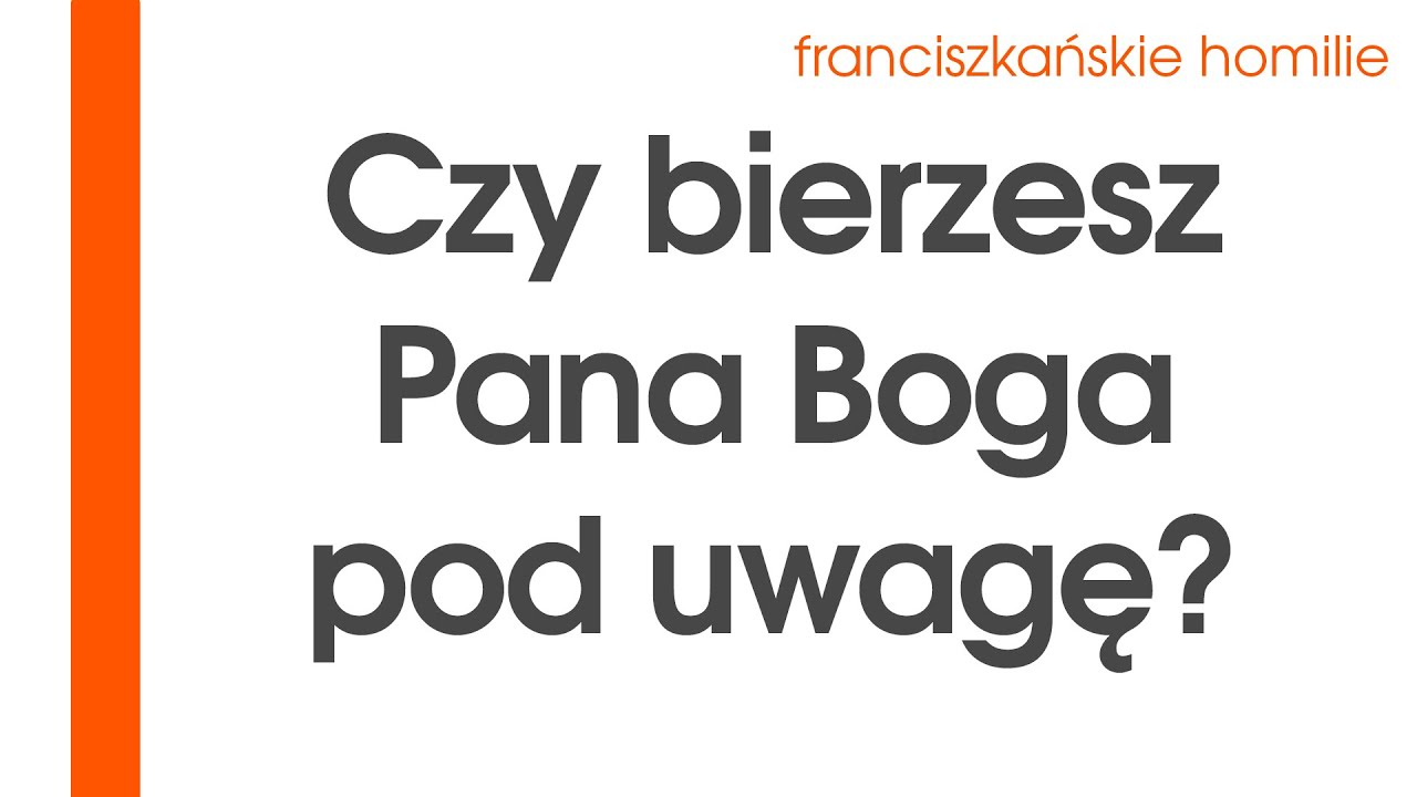 Czy bierzesz Pana Boga pod uwagę? | Franciszkanie TV